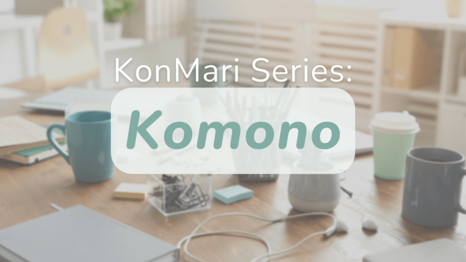 How To Declutter and Organize Komono with the KonMari Method – Veronica ...